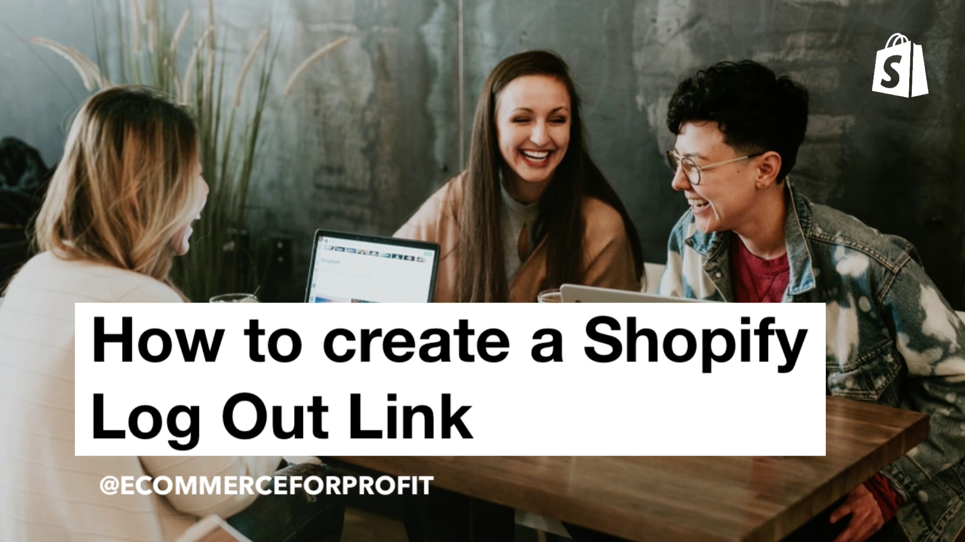 How to create a Shopify Log Out Link - Ecommerce For Profit
